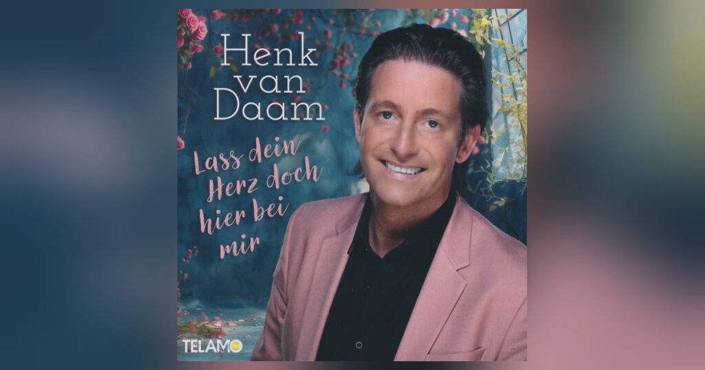 "Lass dein Herz doch hier bei mir" - das neue Album von Henk van Daam ...